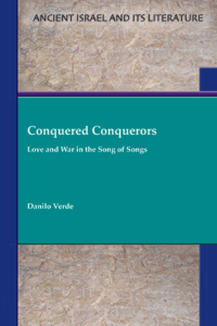 Conquered Conquerors: Love and War in the Song of Songs - SBL Press